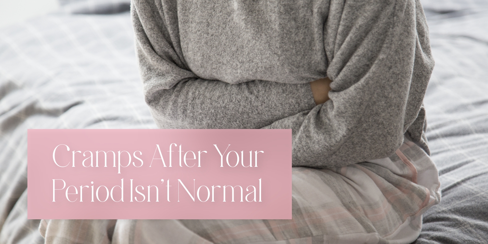 Why Am I Getting Cramps AFTER My Period? - rubybox